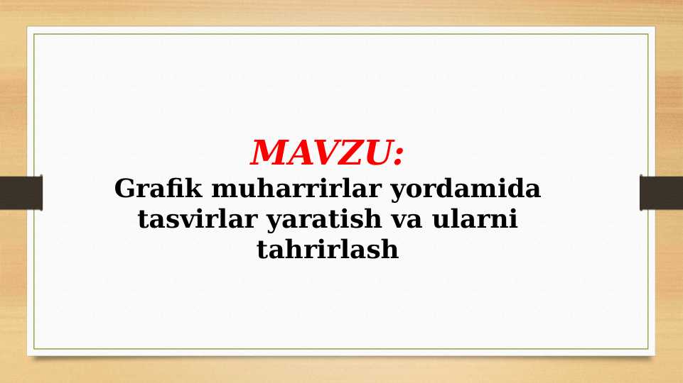 Grafik muharrirlar yordamida tasvirlar yaratish va ularni tahrirlash