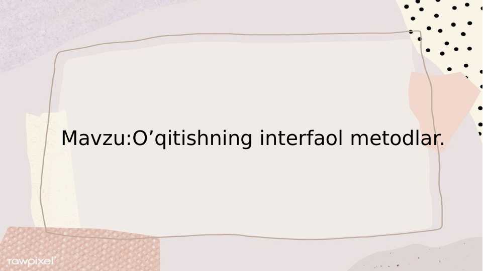 Oʼqitishning interfaol metodlar