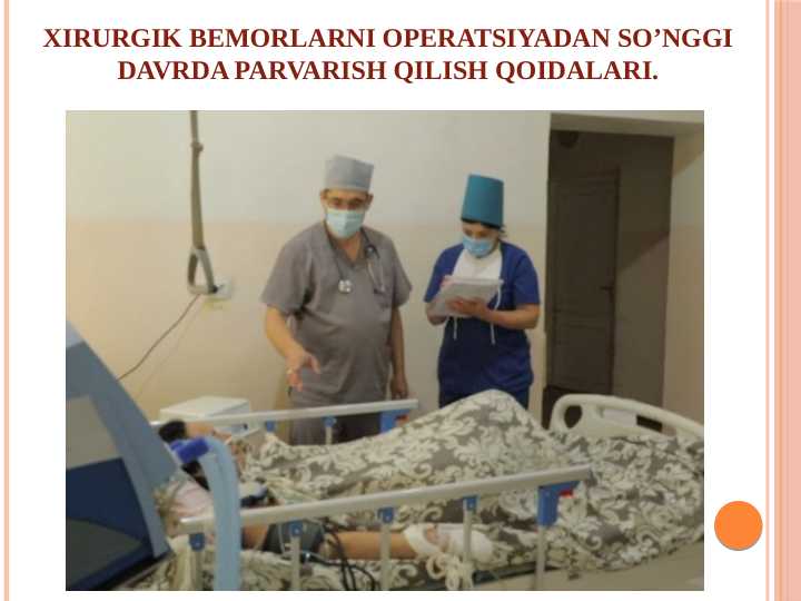 XIRURGIK BEMORLARNI OPERATSIYADAN SO’NGGI DAVRDA PARVARISH QILISH ...