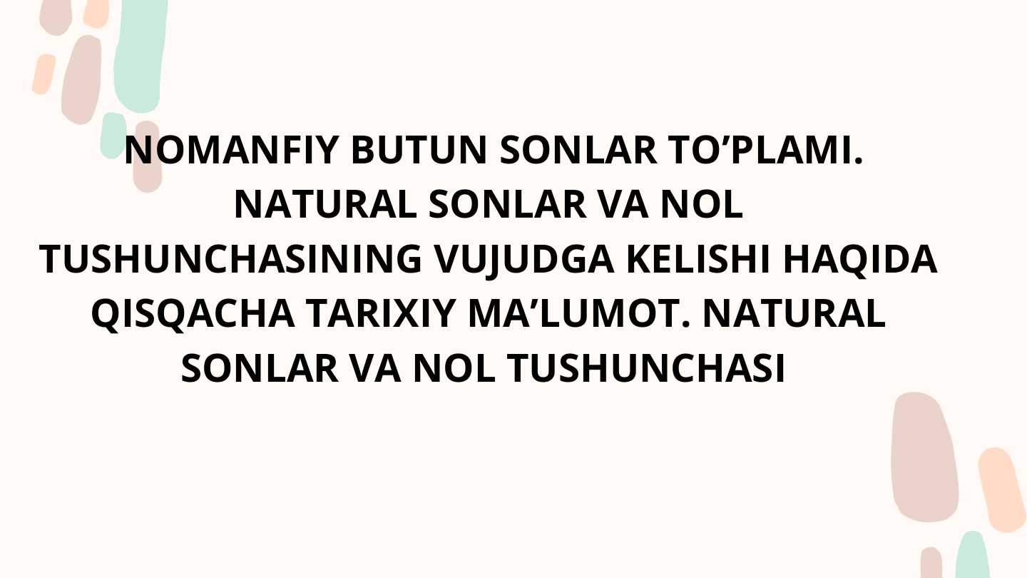 NOMANFIY BUTUN SONLAR TO’PLAMI. NATURAL SONLAR VA NOL TUSHUNCHASINING ...