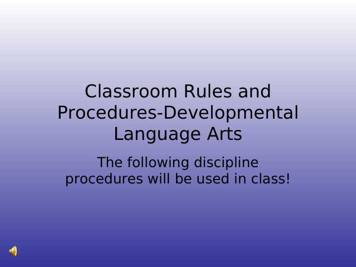 Classroom Rules and Procedures-Developmental Language Arts