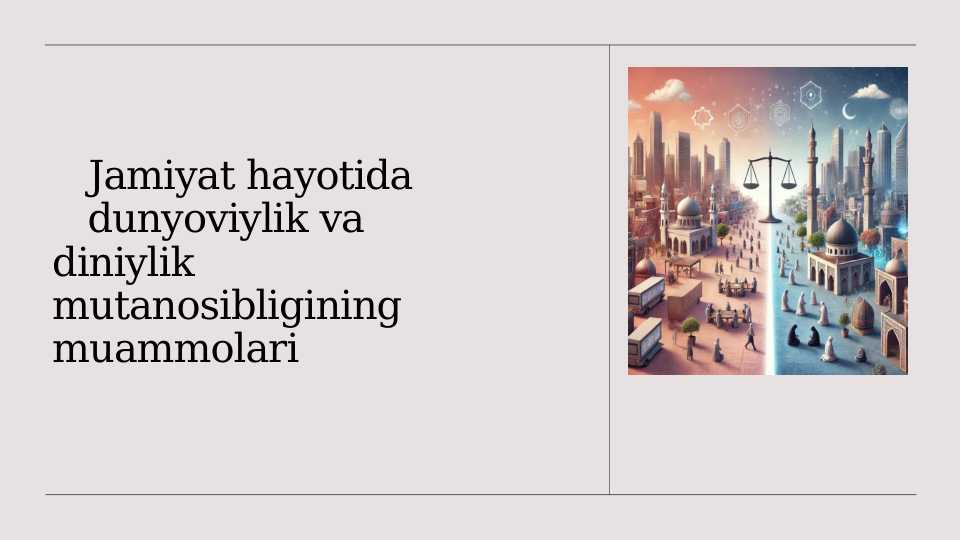 Jamiyat hayotida dunyoviylik va diniylik mutanosibligining muammolari