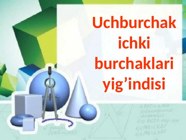 Uchburchak ichki burchaklari yig'indisi.