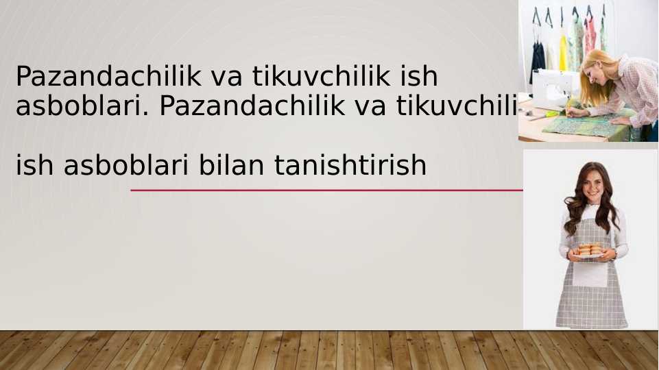Pazandachilik va tikuvchilik ish asboblari.