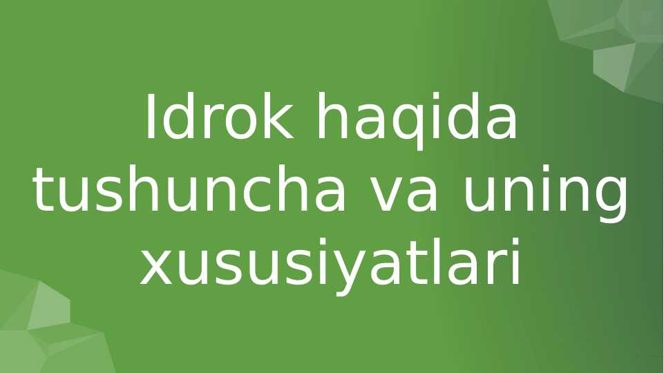 Idrok haqida tushuncha va uning xususiyatlari