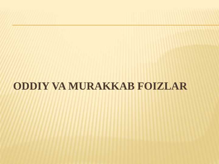 Oddiy va murakkab foizlar.