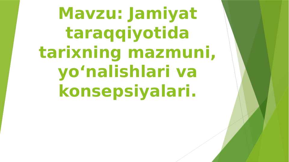 Jamiyat taraqqiyotida tarixning mazmuni, yo‘nalishlari va konsepsiyalari.