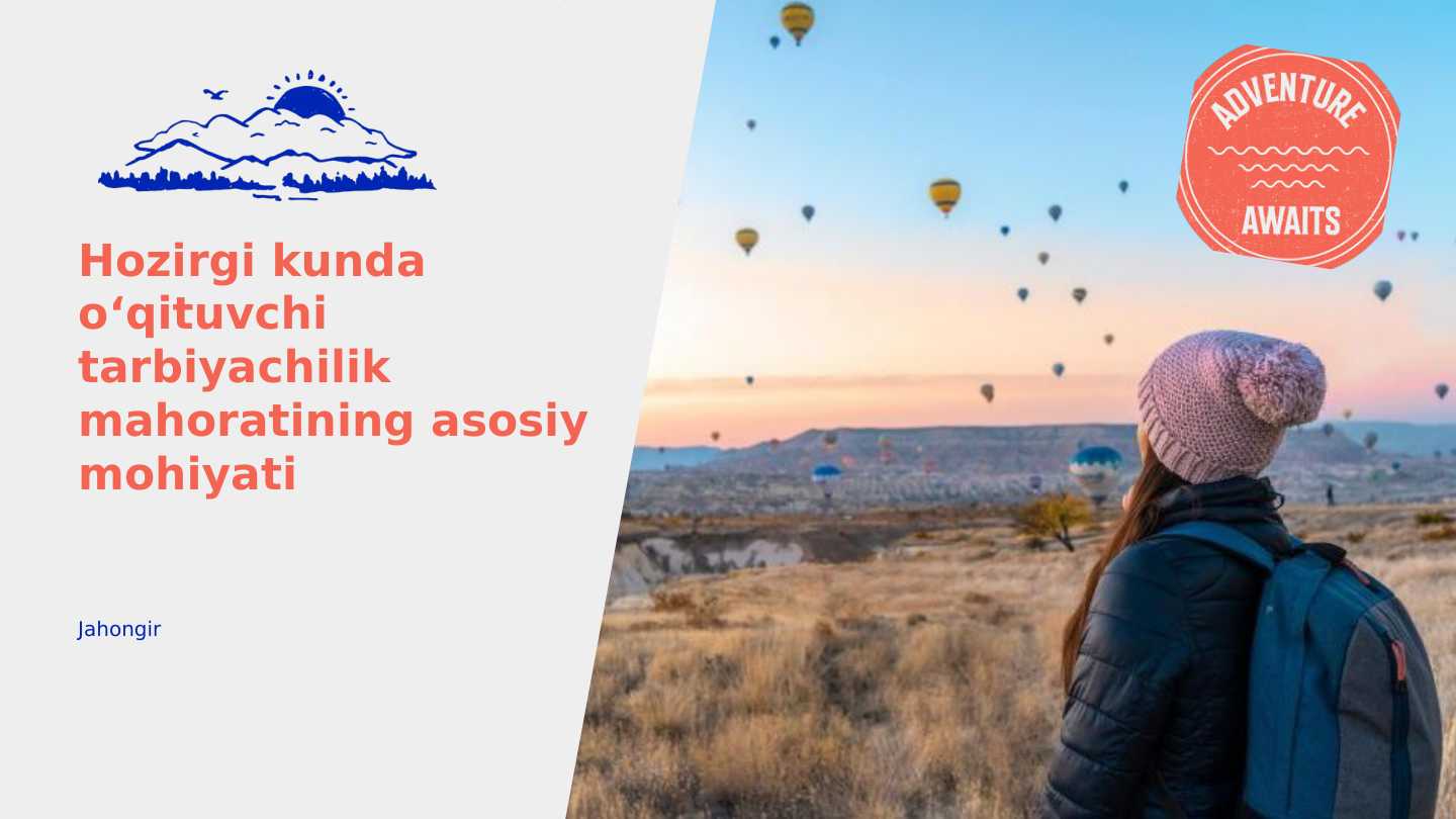 Hozirgi kunda oʻqtuvchi tarbiyachilik mahoratining asosiy mohiyati