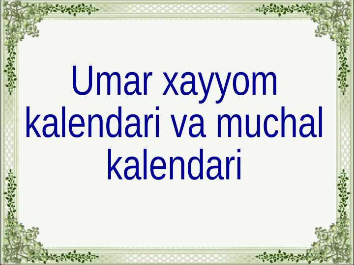 umar xayyom kalendari va muchal kalendari