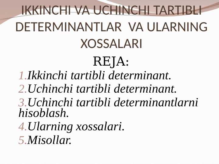 IKKINCHI VA UCHINCHI TARTIBLI DETERMINANTLAR VA ULARNING XOSSALARI
