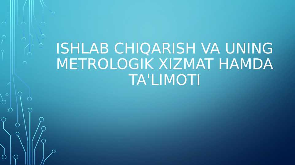 Ishlab chiqarish va uning metrologik xizmat hamda ta'limoti