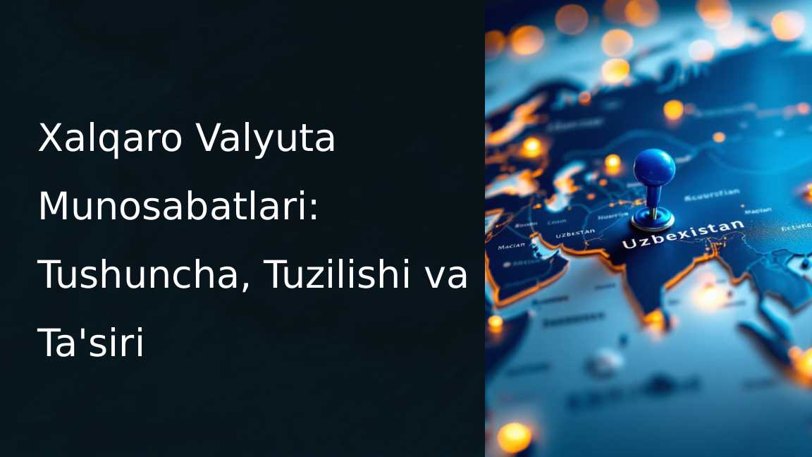 Xalqaro Valyuta Munosabatlari: Tushuncha, Tuzilishi va Ta'siri