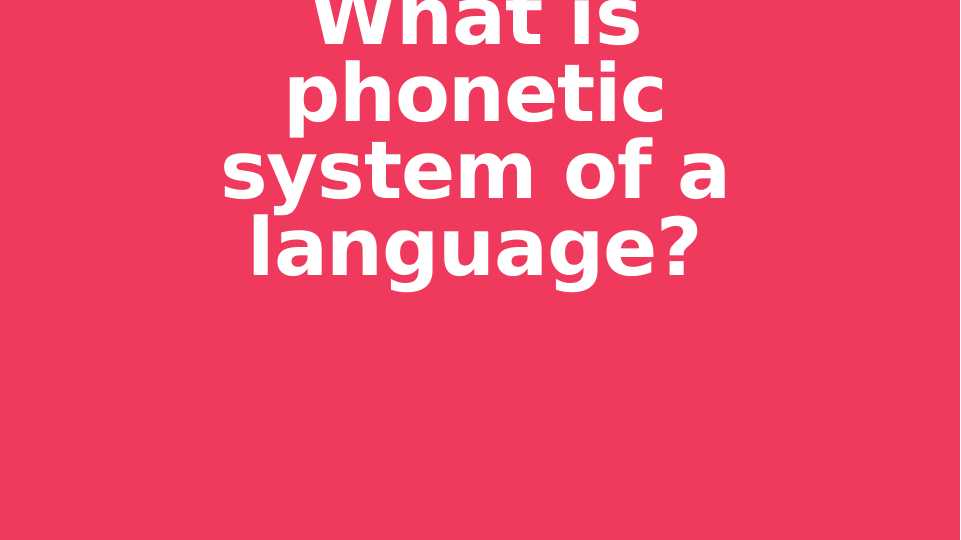 phonetic system of a language