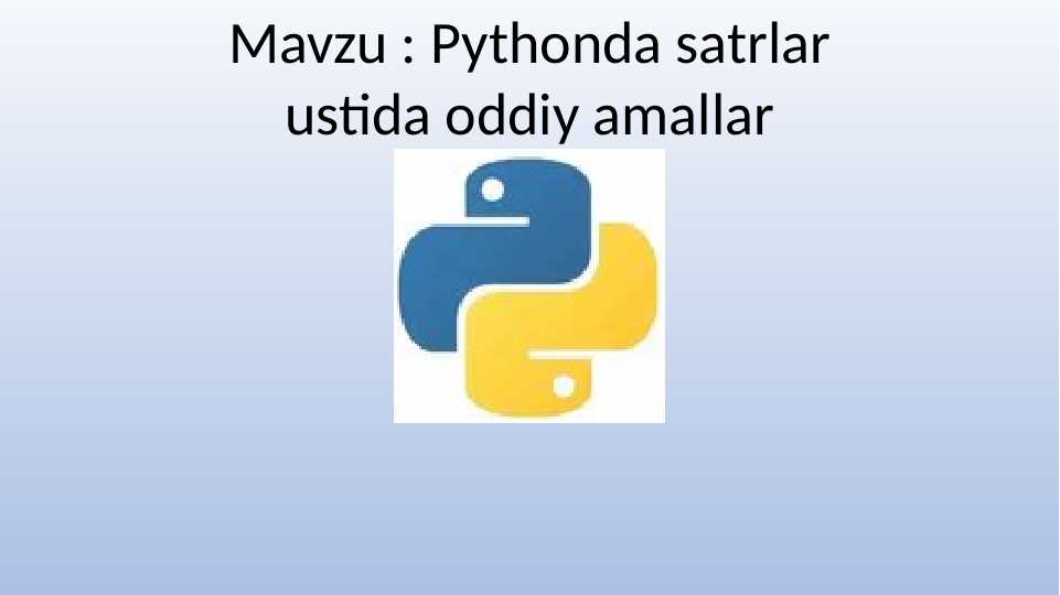 Pythonda satrlar ustida oddiy amallar