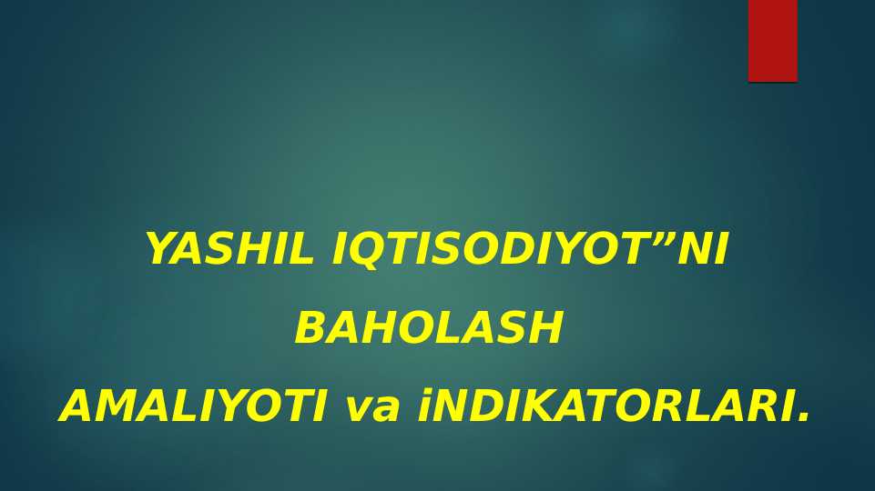 YASHIL IQTISODIYOT”NI BAHOLASH AMALIYOTI va iNDIKATORLARI