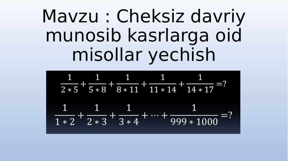 Cheksiz davriy munosib kasrlarga oid misollar yechish