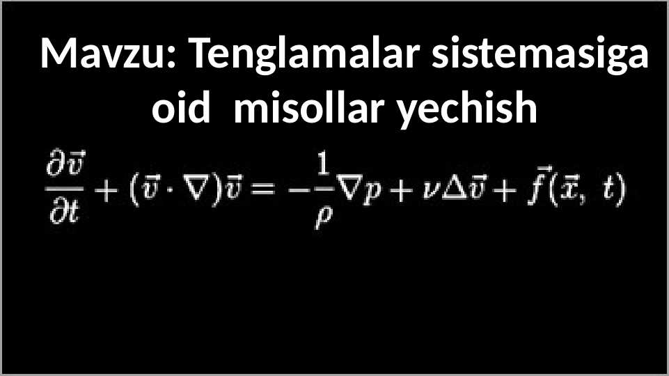 Tenglamalar sistemasiga oid misollar yechish
