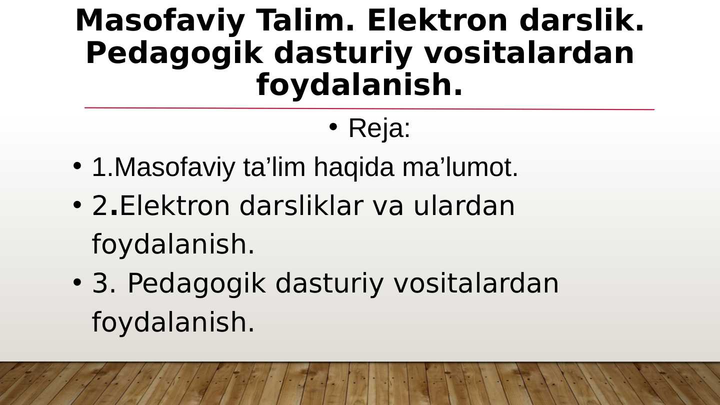 Masofaviy ta'lim. Elektron darslik. Pedagogik dasturiy vositalardan foydalanish