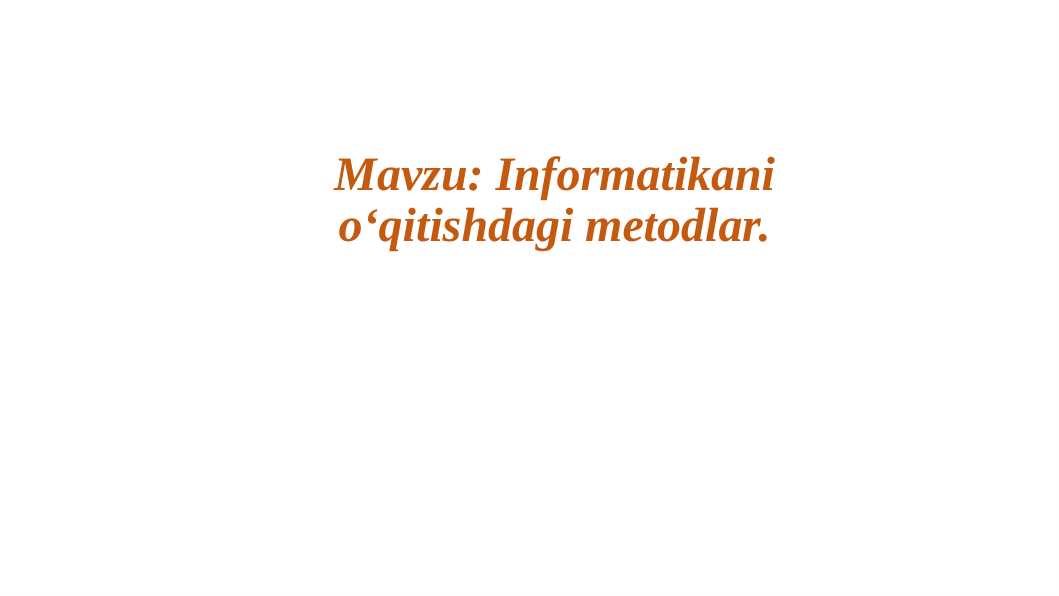 Informatikani o‘qitishdagi metodlar