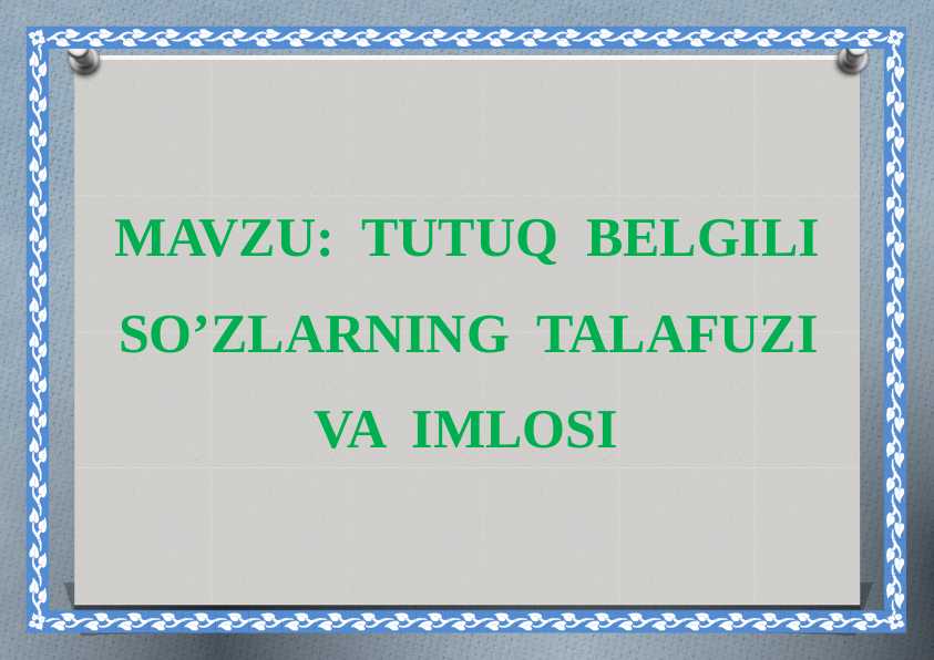 tutuq belgili so'zlar talaffuzi va imlosi