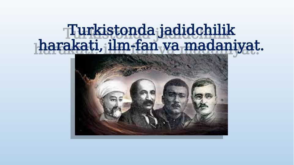 Turkistonda jadidchilik harakati, ilm-fan va madaniyat.