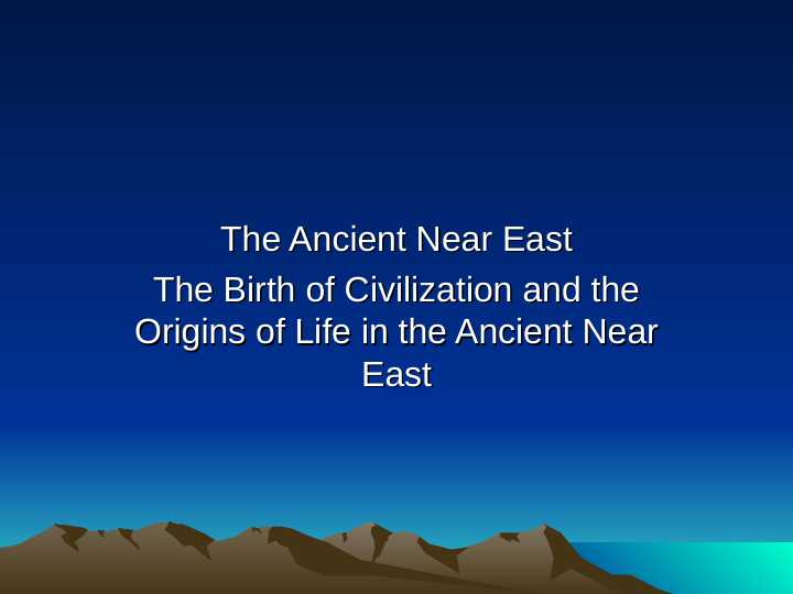 The Ancient Near East The Birth of Civilization and the Origins of Life ...