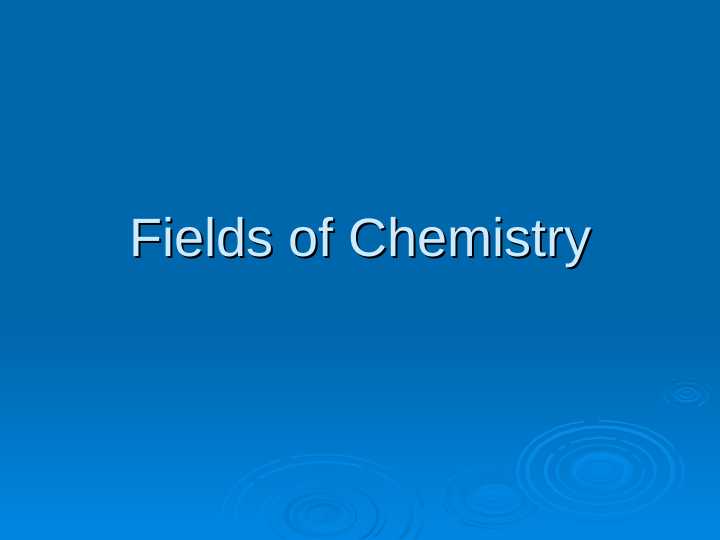 Fields of Chemistry