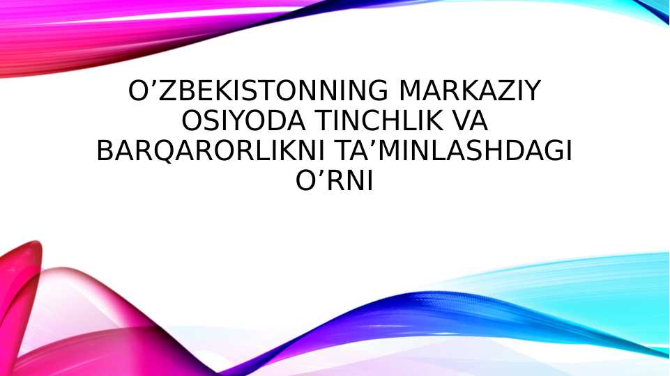 Oʻzbekistonning markaziy osiyoda tinchlik va barqarorlikni ...