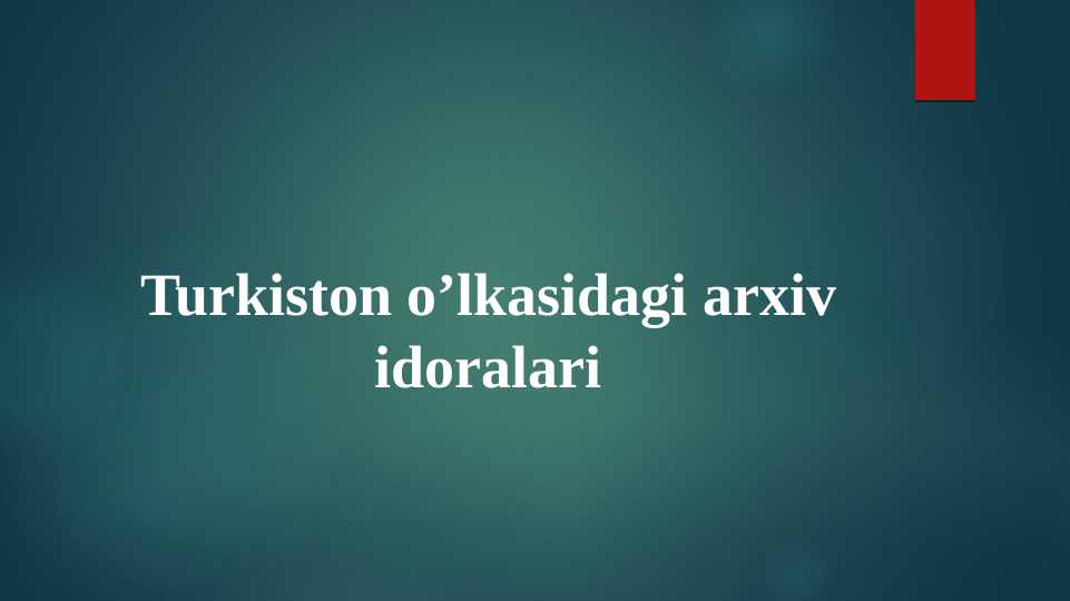Turkiston o’lkasidagi arxiv idoralari