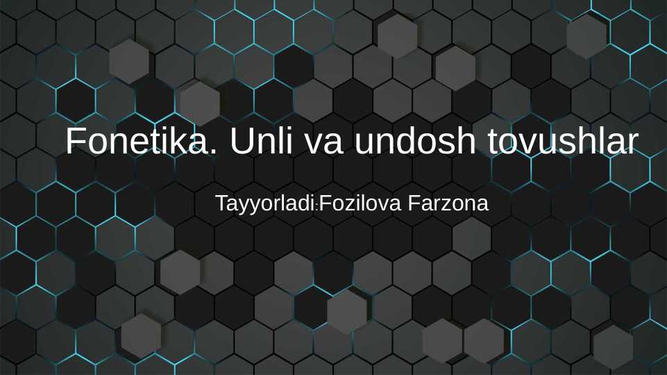 Fonetika. Unli va undosh tovushlar.