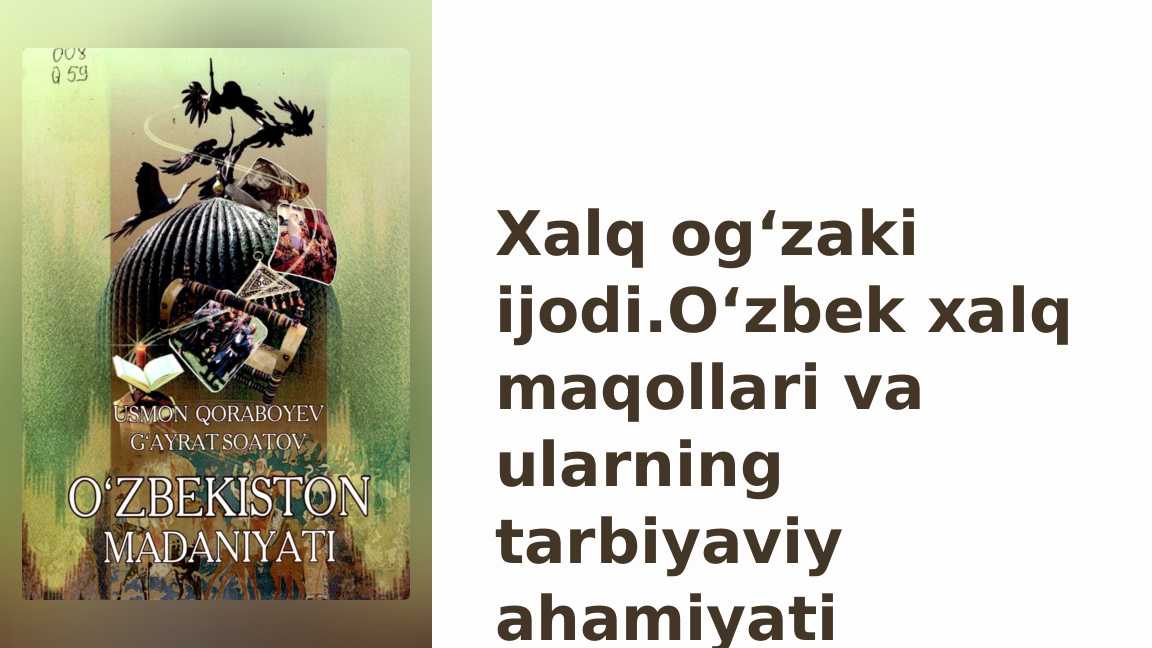 Xalq og‘zaki ijodi.O‘zbek xalq maqollari va ularning tarbiyaviy ahamiyati