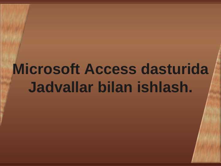 Microsoft Access dasturida Jadvallar bilan ishlash.