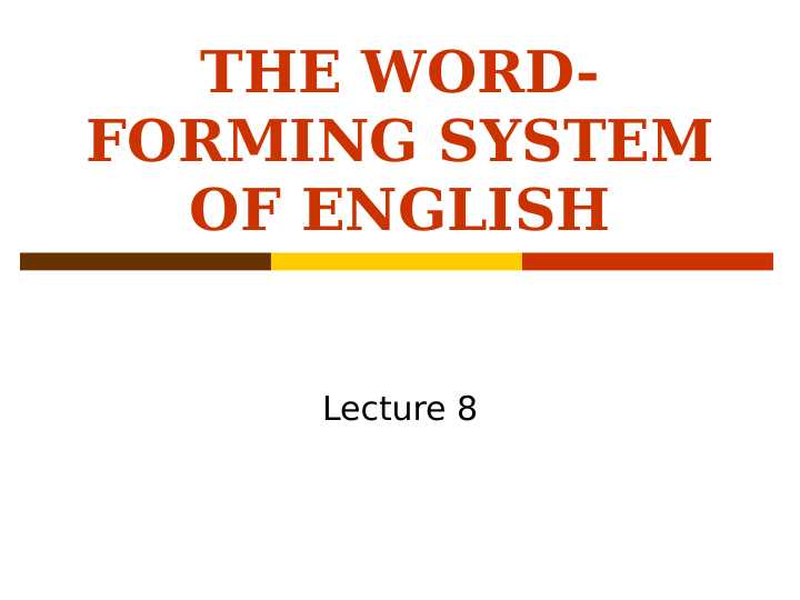 THE WORD-FORMING SYSTEM OF ENGLISH