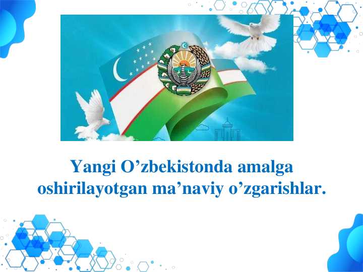 Yangi O’zbekistonda amalga oshirilayotgan ma’naviy o’zgarishlar.