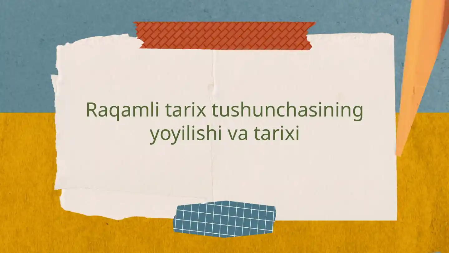 Raqamli tarix tushunchasining yoyilishi va tarixi