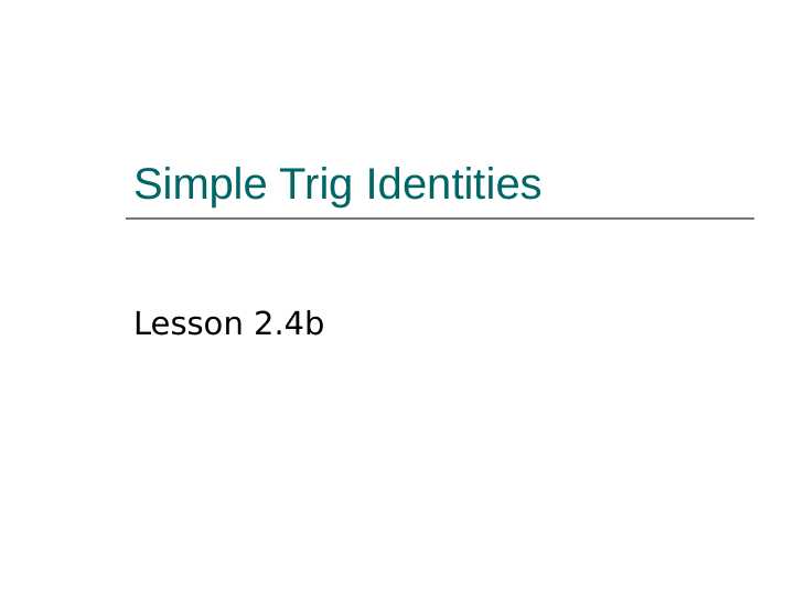 Simple Trig IdentitiesSimple Trig Identities