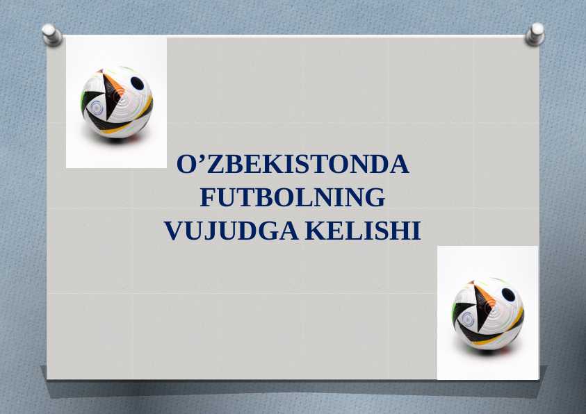 O’ZBEKISTONDA FUTBOLNING VUJUDGA KELISHI