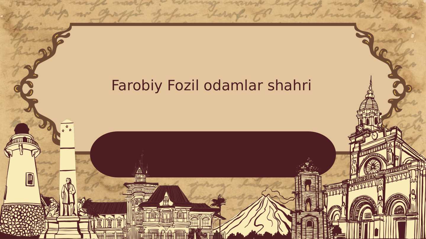 Farobiy Fozil odamlar shahri