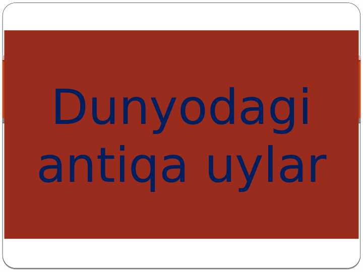 Dunyodagi antiqa uylar