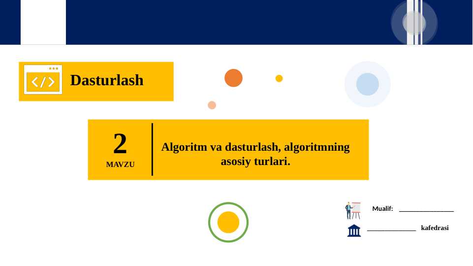 Algoritm va dasturlash, algoritmning asosiy turlari.