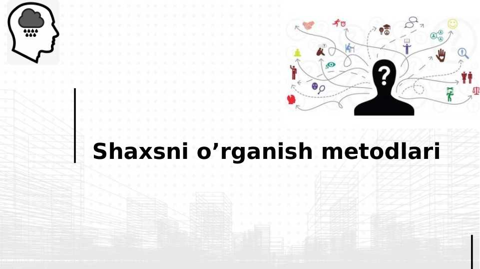 Shaxsni o‘rganish metodlari (TAQDIMOT)