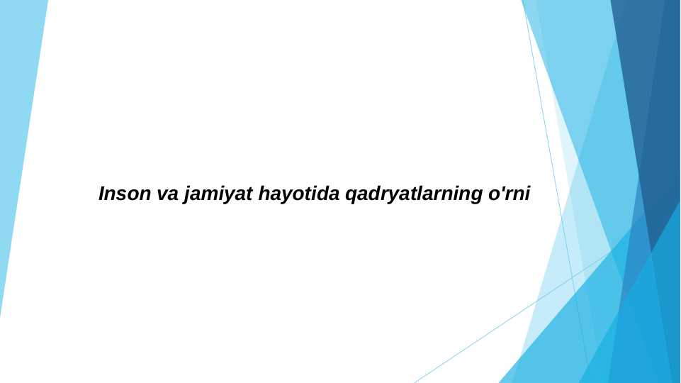 Inson va jamiyat hayotida qadryatlarning o'rni