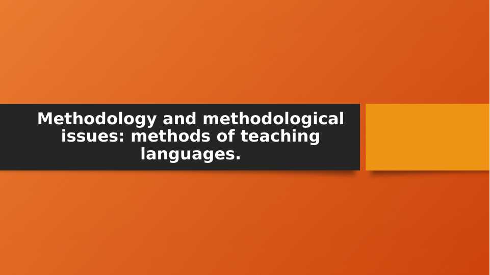 Methodology and methodological issues: methods of teaching languages