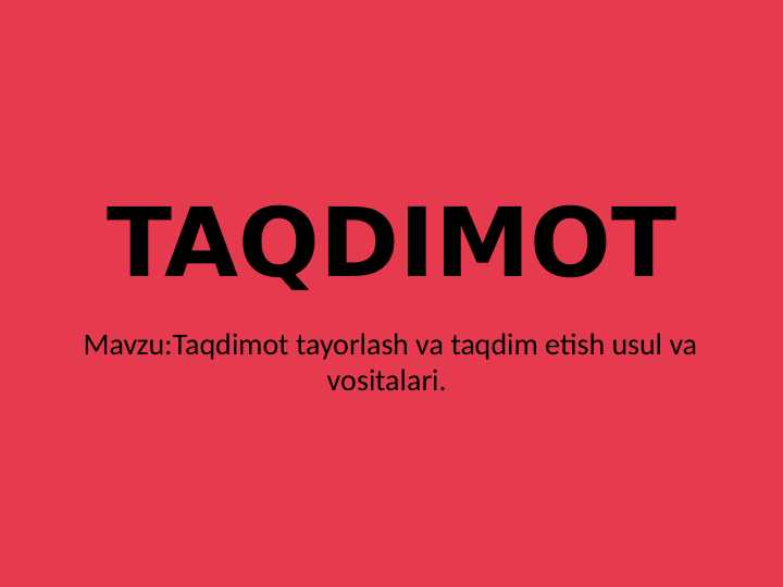 Taqdimot tayorlash va taqdim etish usul va vositalari.