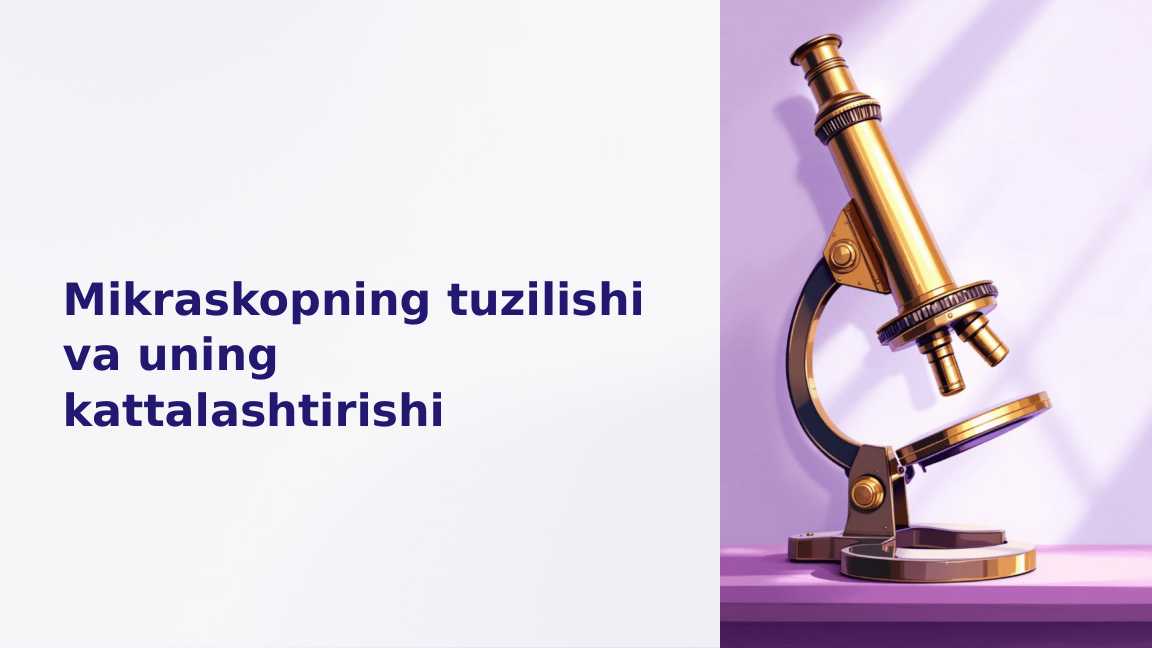 Mikraskopning tuzilishi va uning kattalashtirishi