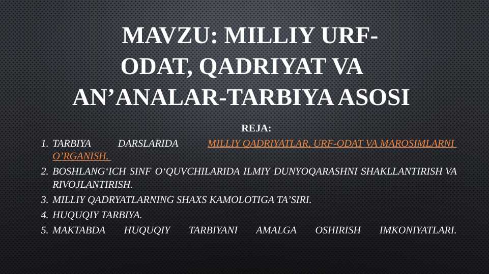Milliy urf-odat, qadriyat va an’analar-tarbiya asosi