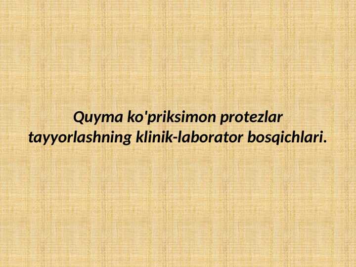 Quyma ko'priksimon protezlar tayyorlashning klinik-laborator bosqichlari