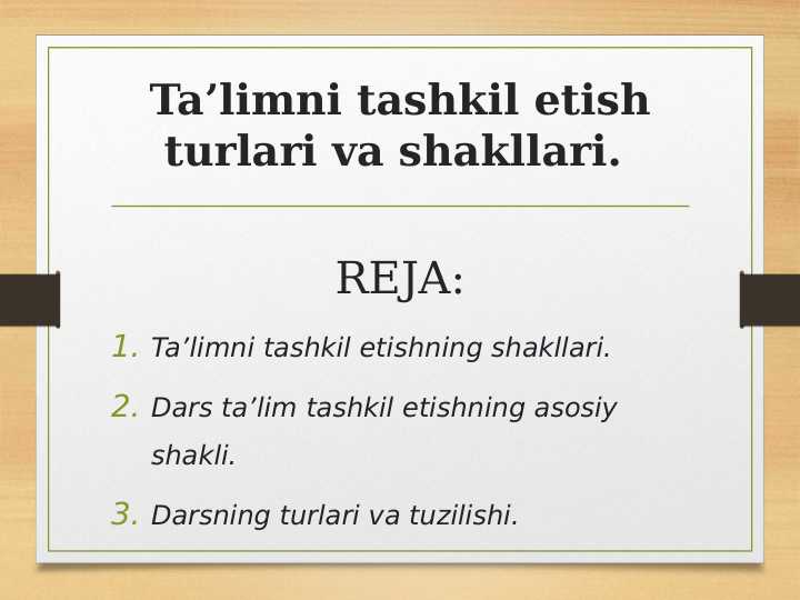 Ta’limni tashkil etish turlari va shakllari.