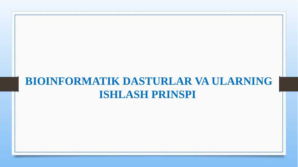 Bioinformatik dasturlar va ularning ishlash prinspi