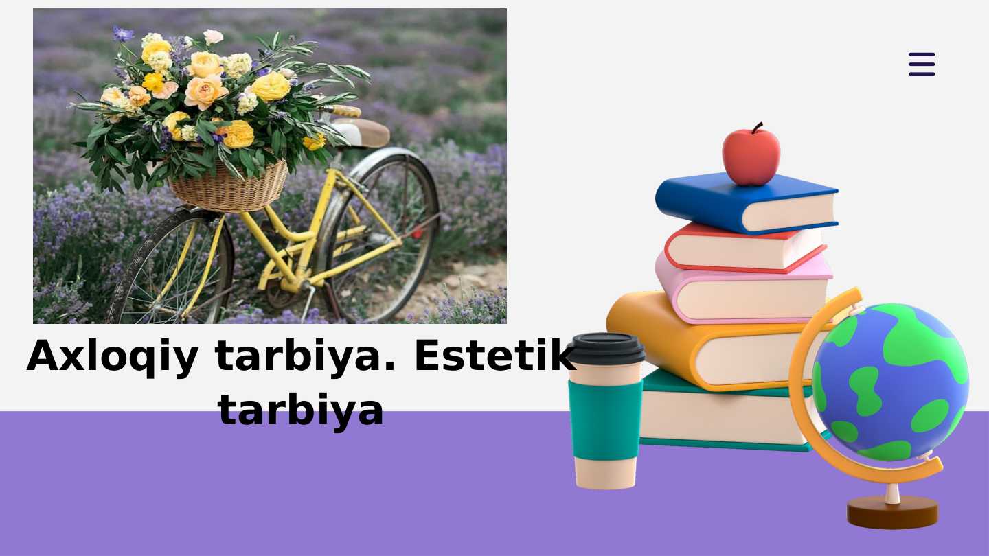 Axloqiy tarbiya. Estetik tarbiya